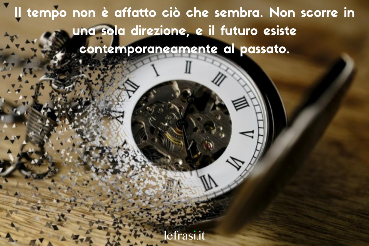 Frasi sul Tempo & la Vita, l'Amore, il Tempo che passa